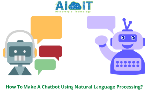 How To Make A Chatbot Using Natural Language Processing? - AICloudIT
